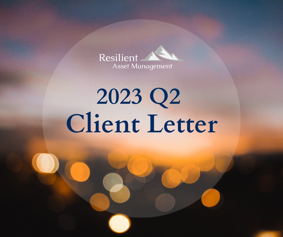 2023 Q2 Client Letter | Resilient Asset Management