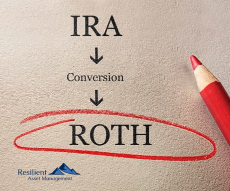 Should You Consider A Roth Conversion? | Resilient Asset Management